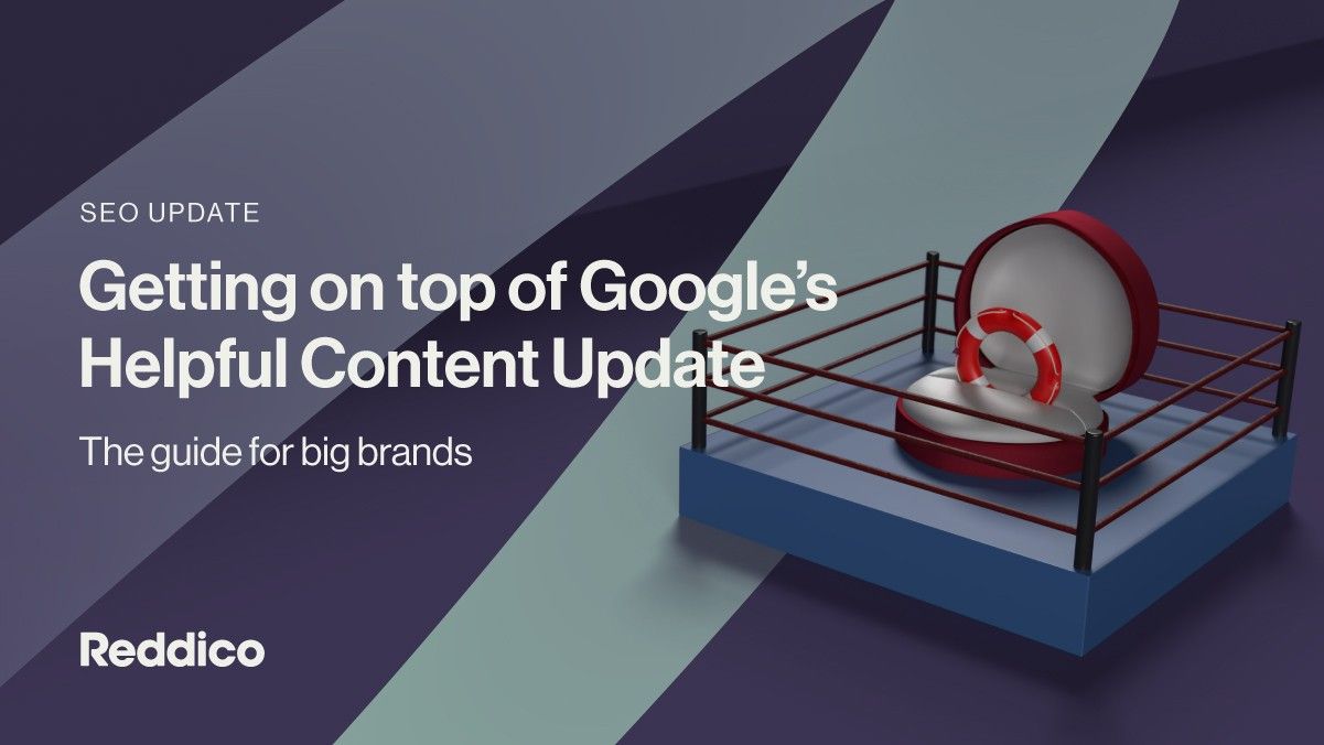 Getting on top of Google's Helpful Content Update
